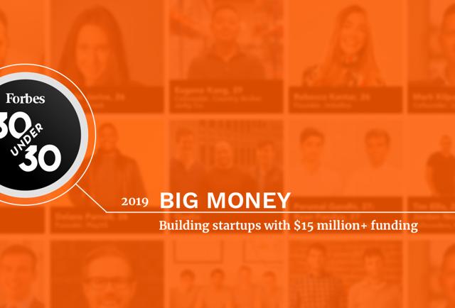 30 Under 30 2019: Big Money