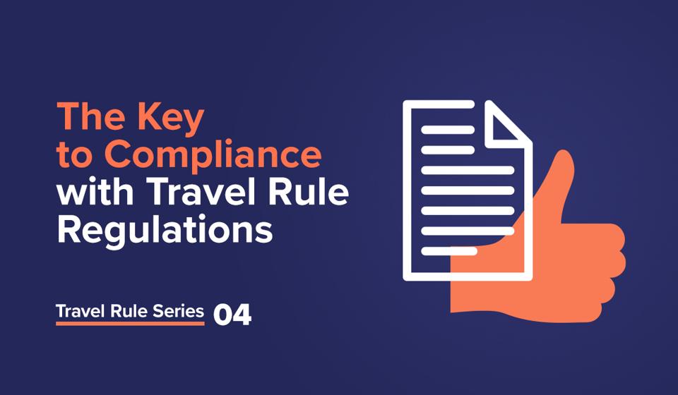 The Key To Compliance With Travel Rule Regulations
