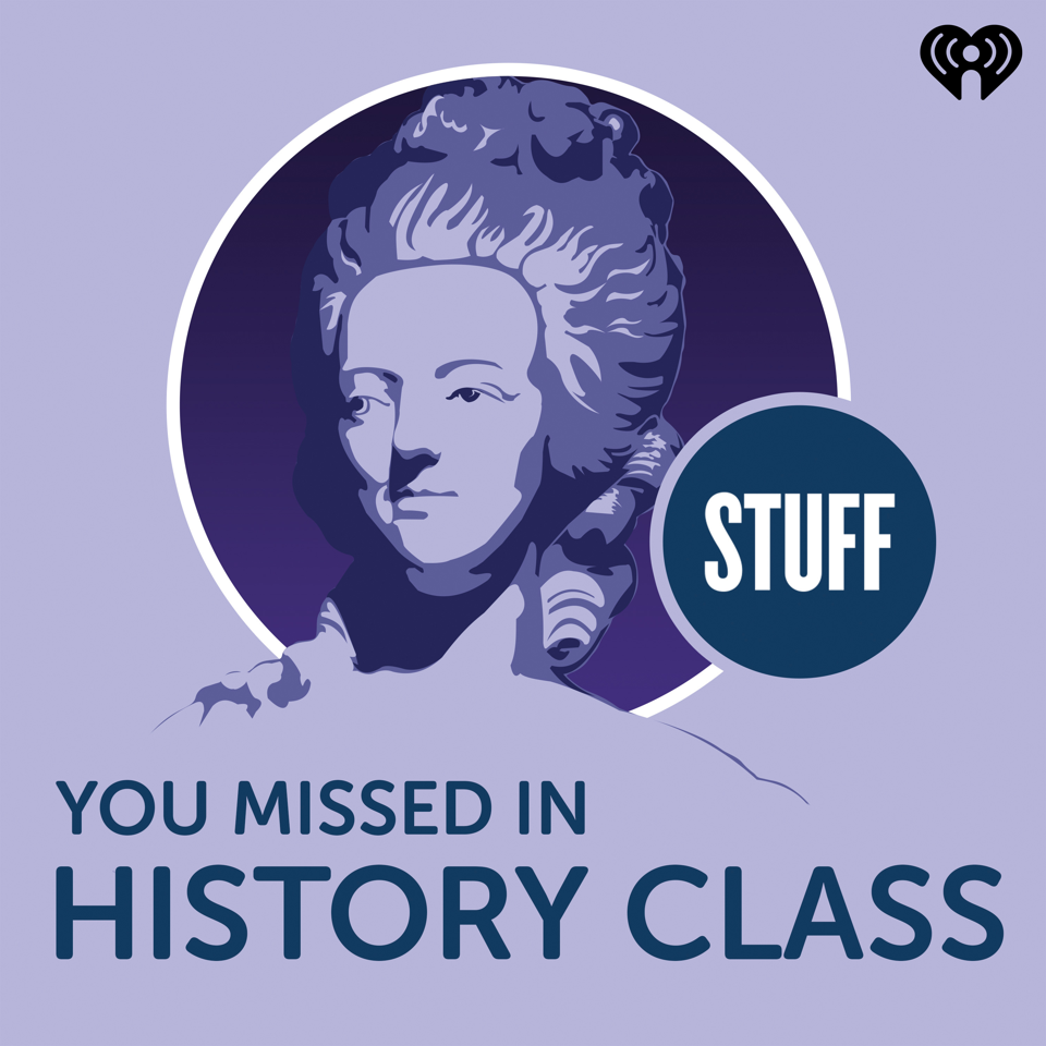 The History Of ‘The Stuff You Missed In History Class Podcast’