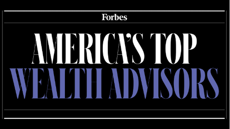 Forbes Announces Sixth Annual List Of America’s Top Wealth Advisors