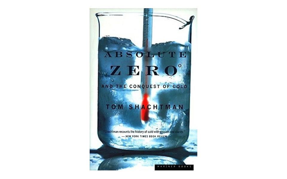 Book Review: ABSOLUTE ZERO AND THE CONQUEST OF COLD By Tom Shachtman