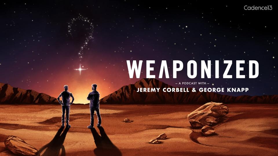 Cadence13 ‘Weaponized’ Podcast Explores The Unknown With Investigative Reporters Jeremy Corbell ...