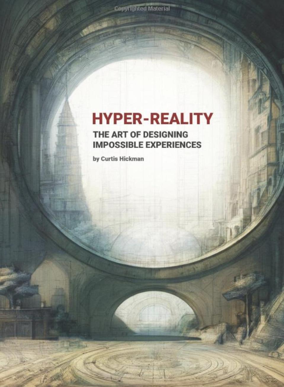 Hyper-Reality, The Art Of Designing Impossible Experiences
