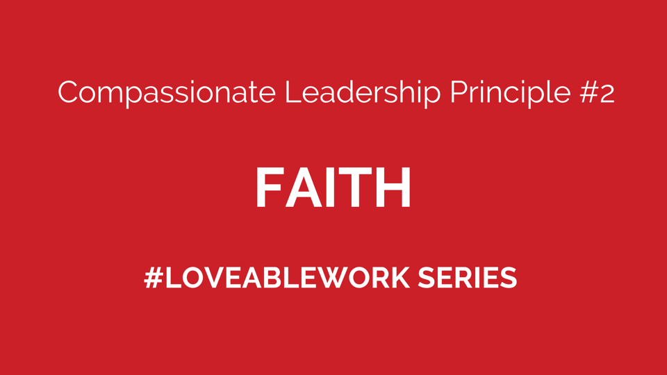 Compassionate Leadership Principle #2: Faith