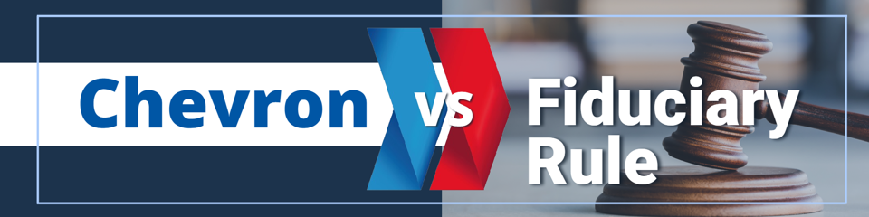 Chevron Reversal Sends Fiduciary Rule Reeling. Here’s Why