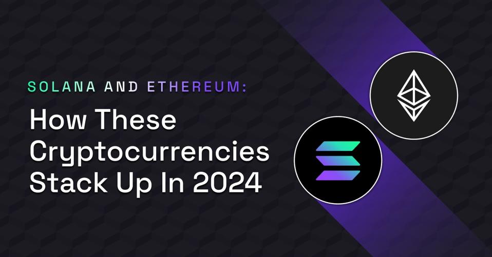 Solana And Ethereum: How These Cryptocurrencies Stack Up In 2024