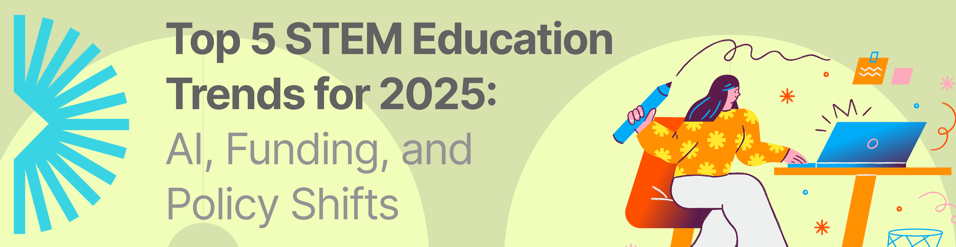 2025’s Top STEM Education Trends: Insights For Educators And Innovators
