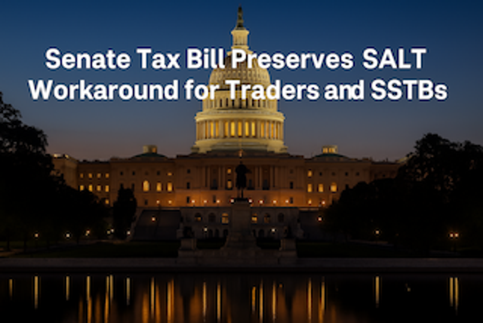 Senate Tax Bill Preserves SALT Workaround For Traders And SSTBs